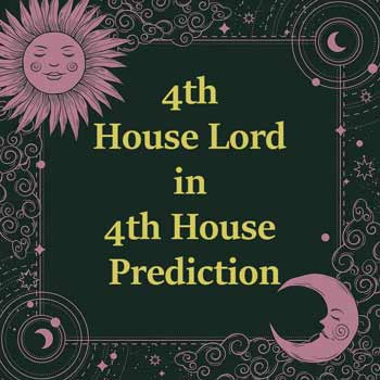 4th House Lord in 4th House Astrology Prediction | BSR Solutions